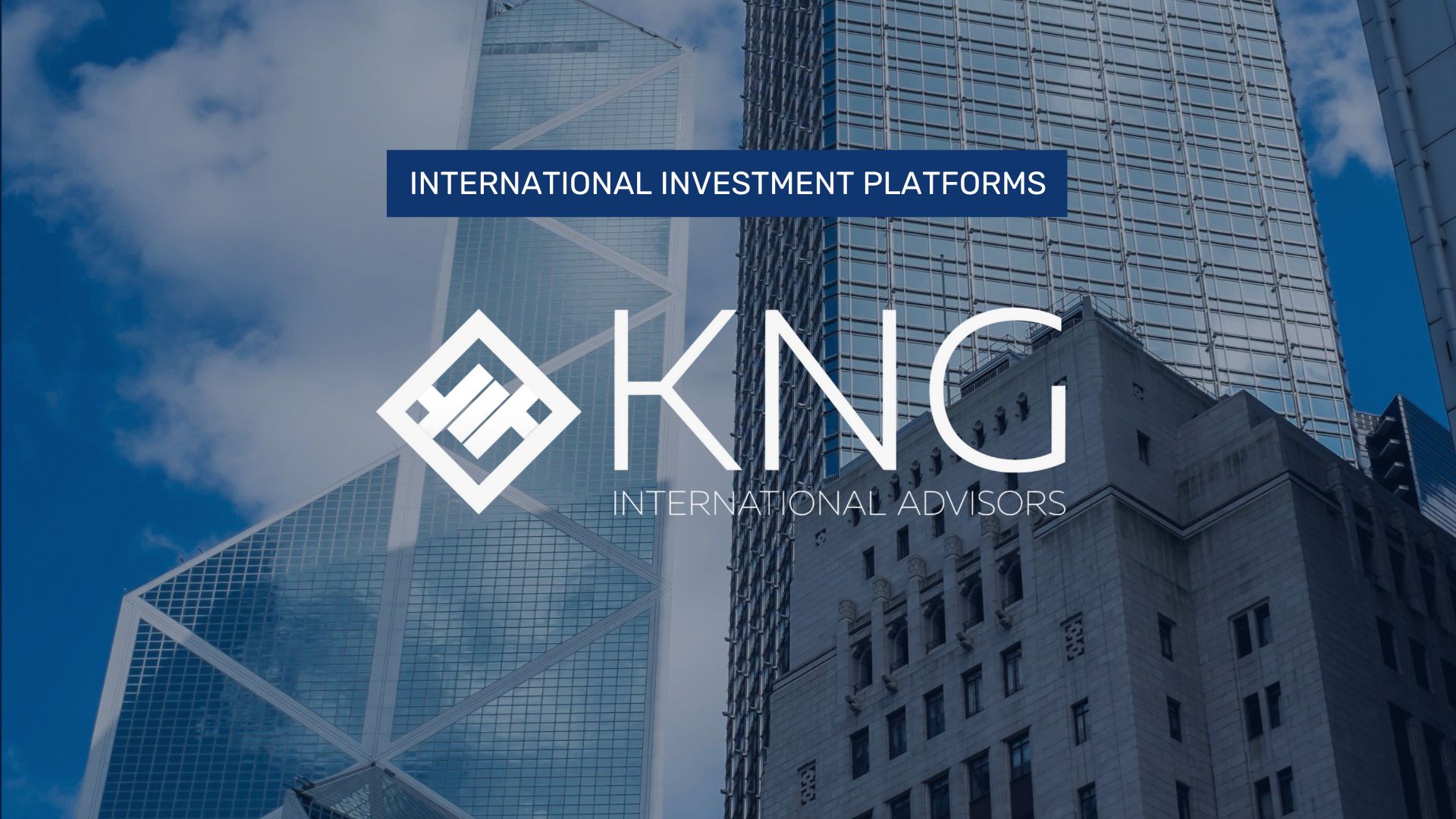 International Investment Platforms - KNG International Advisors