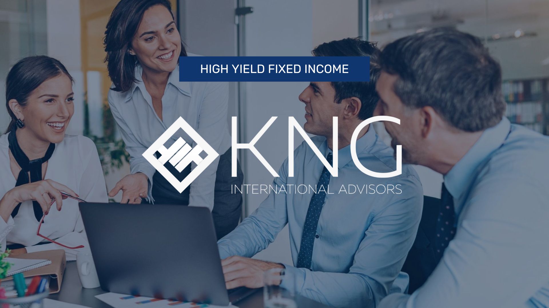 High Yield Fixed Income - KNG International Advisors